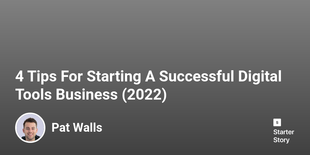 6 Tips For Starting A Successful Digital Tools Business (2024)