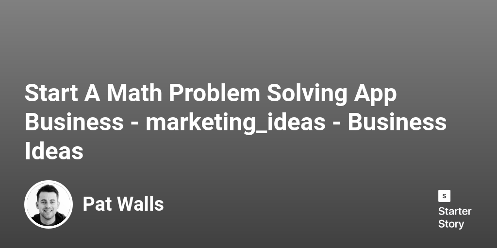 82 Marketing Ideas For A Math Problem Solving App Business (2024)