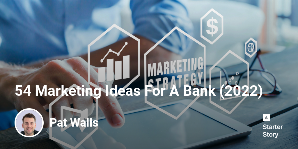 54 Marketing Ideas For A Bank (2024) - Starter Story