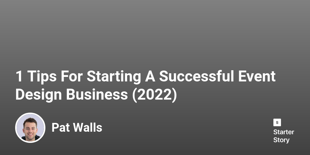 1 Tips For Starting A Successful Event Design Business (2024)