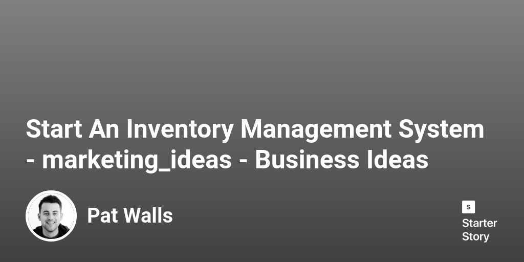 87 Marketing Ideas For An Inventory Management System (2024) - Starter