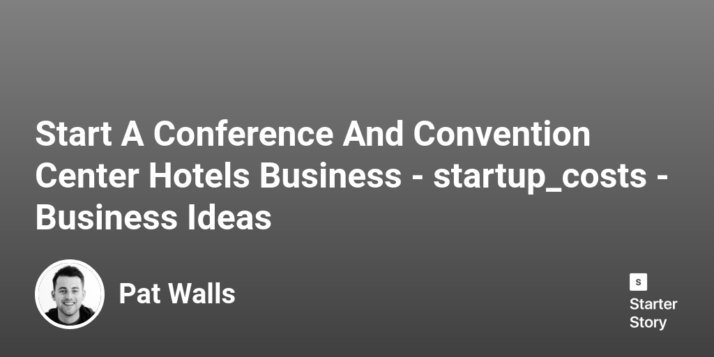 How Much Does It Cost To Start A Conference And Convention Center