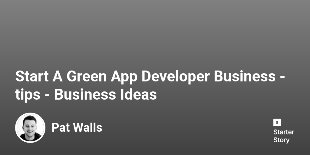 2 Tips For Starting A Successful Green App Developer Business (2023)