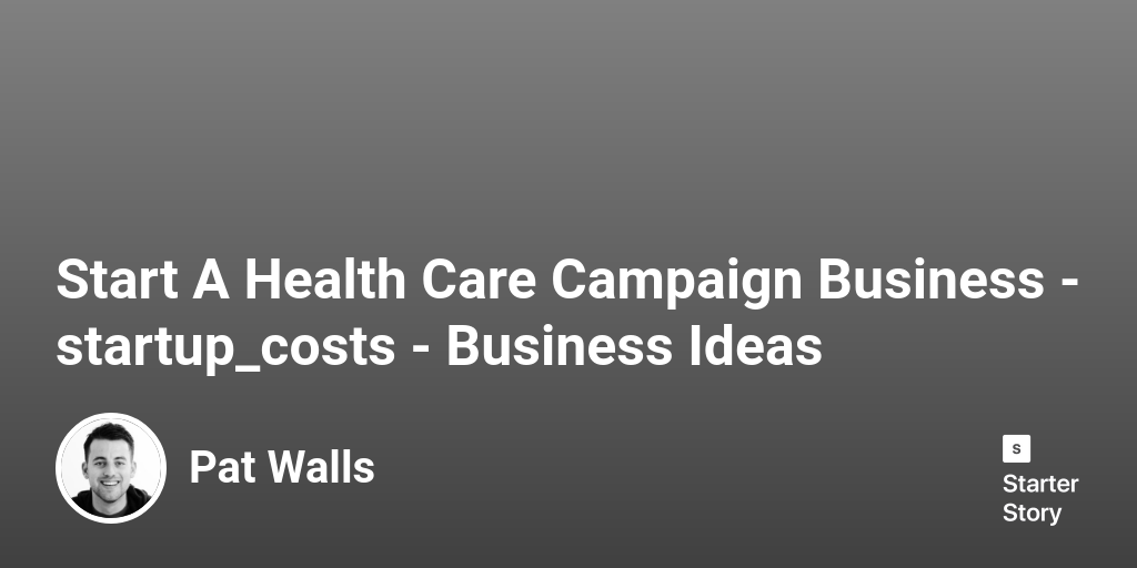 how-much-does-it-cost-to-start-a-health-care-campaign-business-in