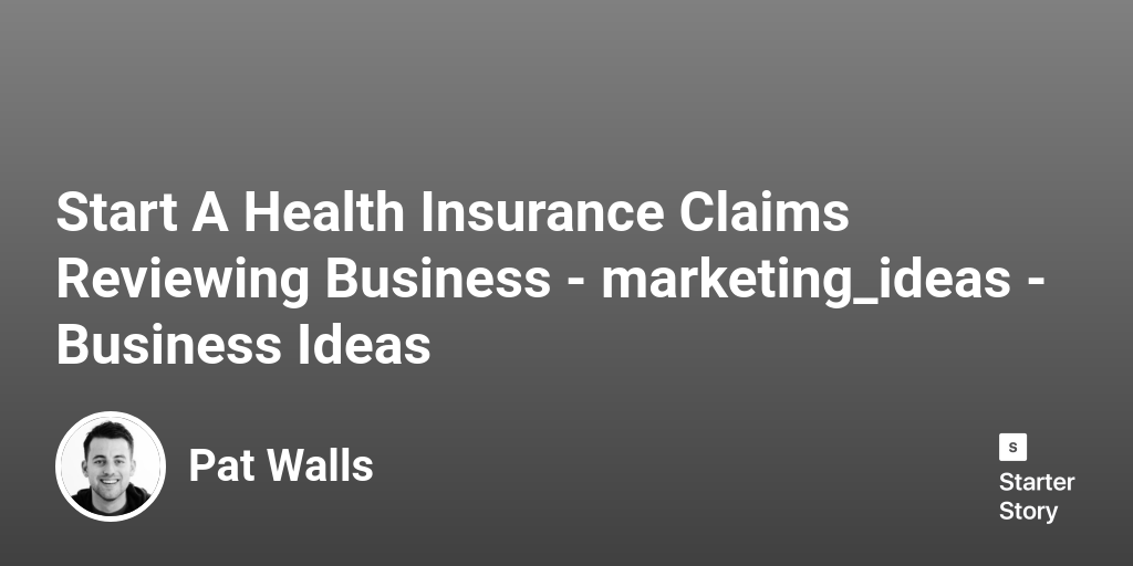 51 Marketing Ideas For A Health Insurance Claims Reviewing Business