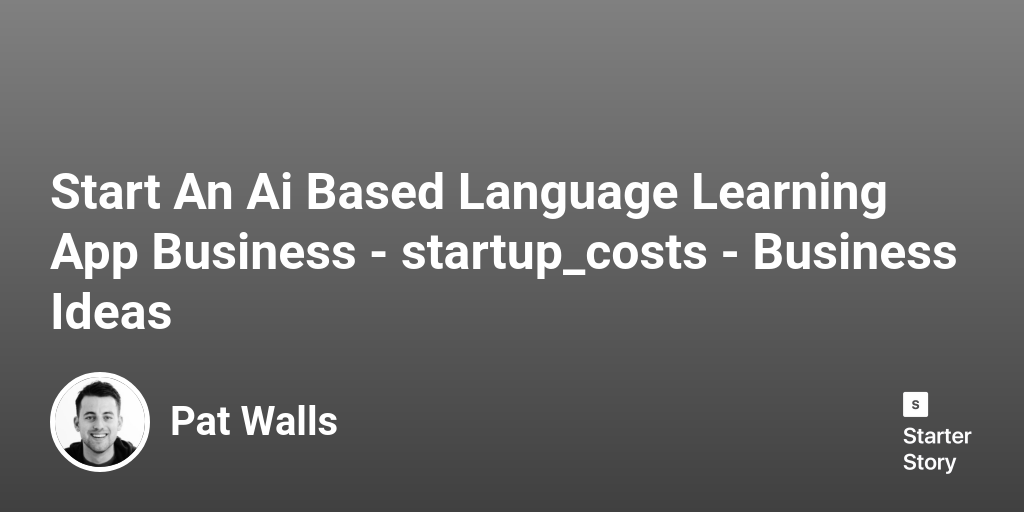 How Much Does It Cost To Start An Ai Based Language Learning App