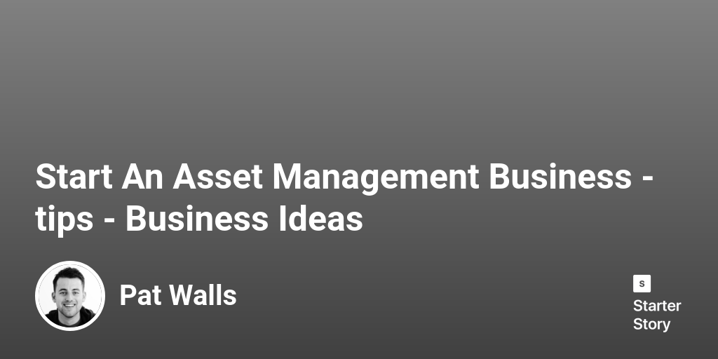 1 Tips For Starting A Successful Asset Management Business (2023)
