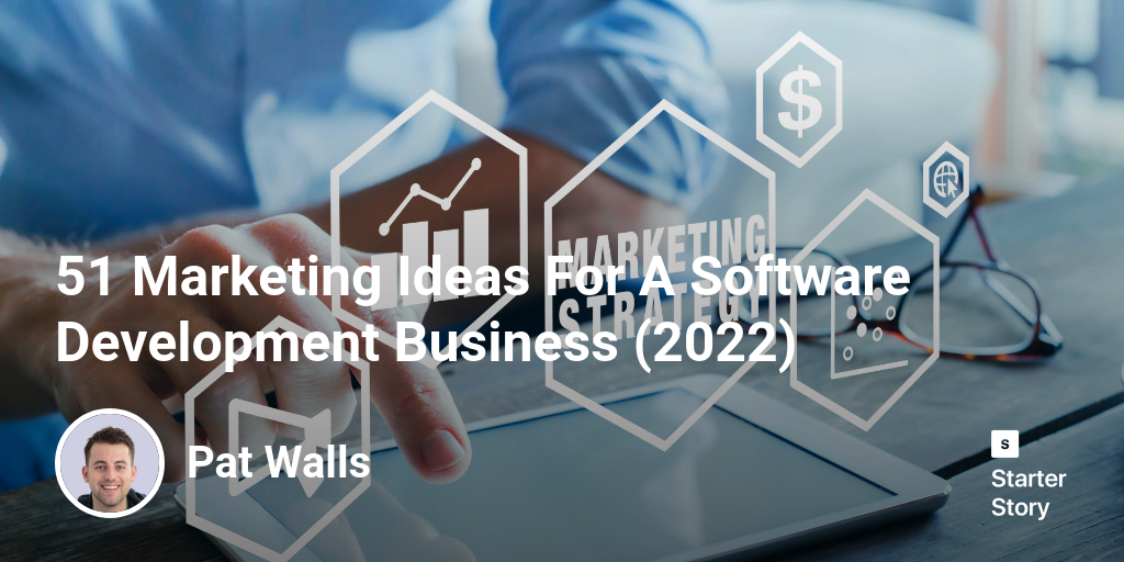 51 Marketing Ideas For A Software Development Business (2024)
