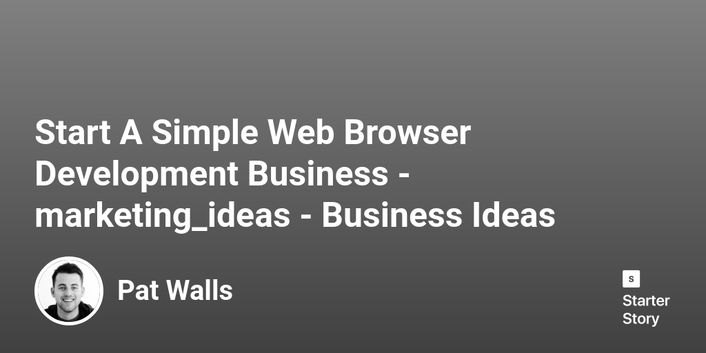 87 Marketing Ideas For A Simple Web Browser Development Business