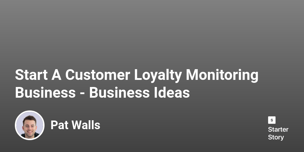Start A Customer Loyalty Monitoring Business - Business Ideas