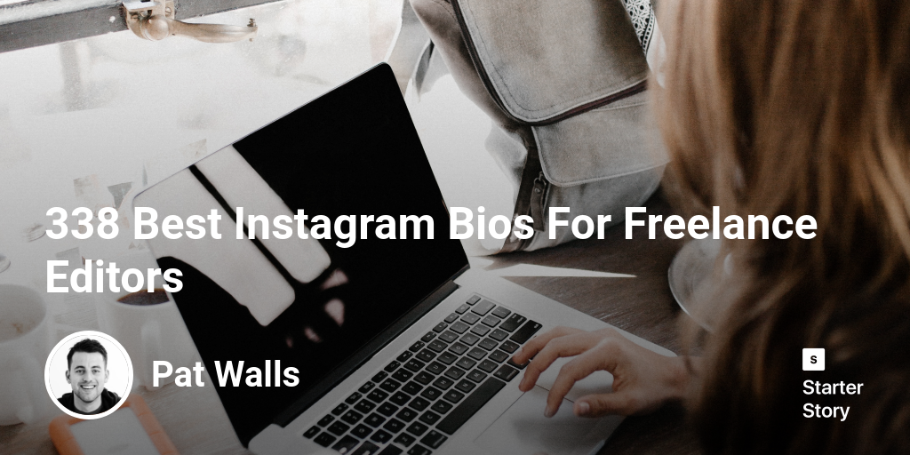338 Best Instagram Bios For Freelance Editors - Starter Story