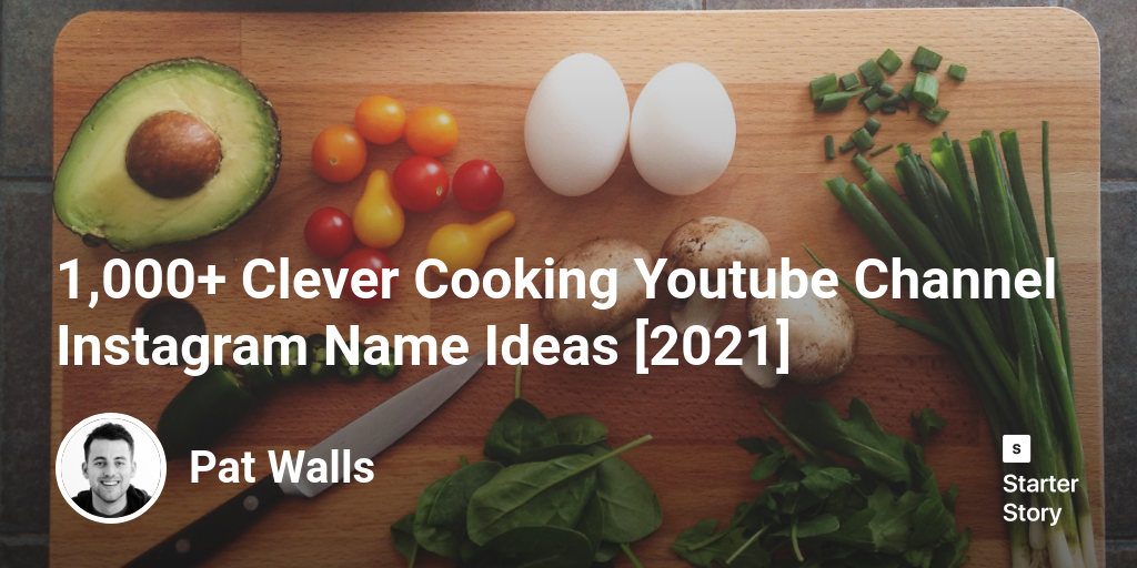 1,000+ Clever Cooking Youtube Channel Instagram Name Ideas [2024]