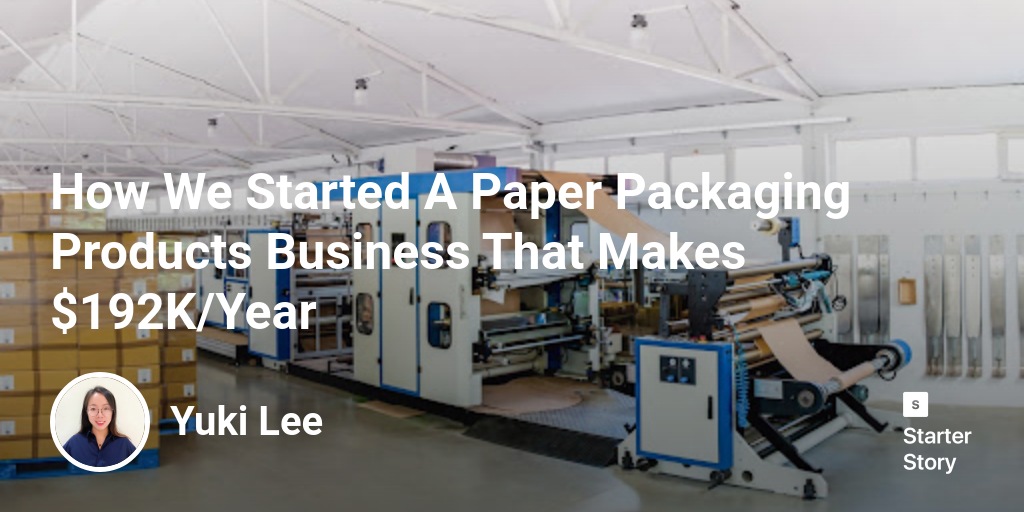 How We Started A Paper Packaging Products Business That Makes