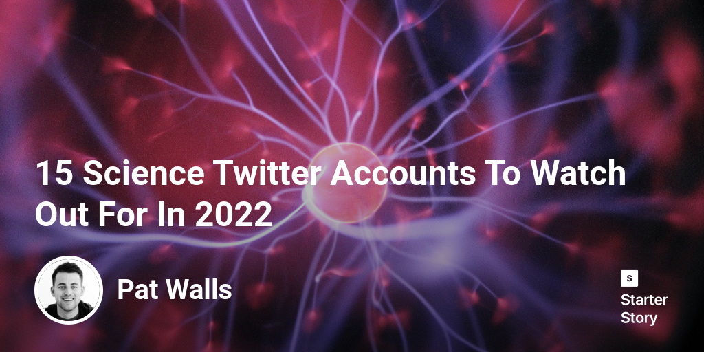 15 Science Twitter Accounts To Watch Out For In 2024 - Starter Story