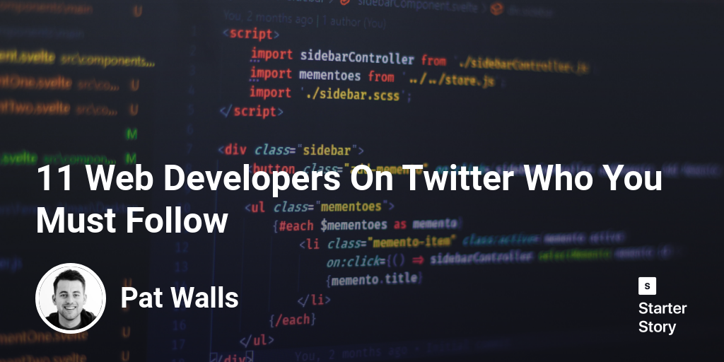11 Web Developers On Twitter Who You Must Follow - Starter Story