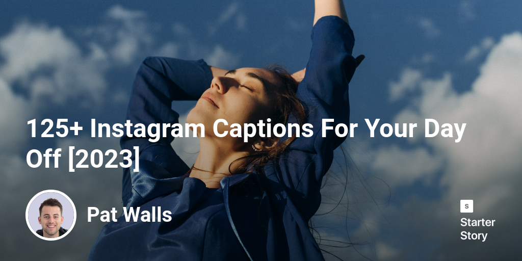 125+ Instagram Captions For Your Day Off [2024] - Starter Story