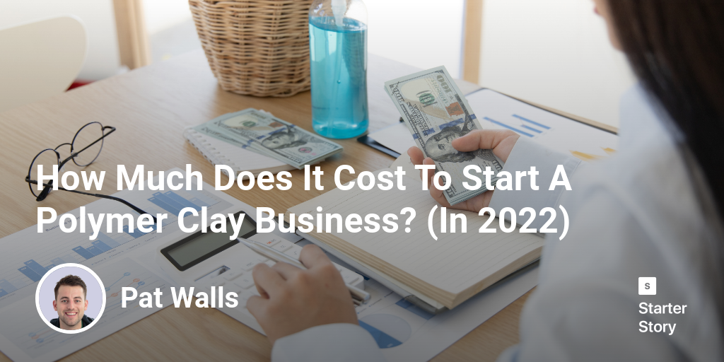 How Much Does It Cost To Start A Polymer Clay Business? (In 2024)