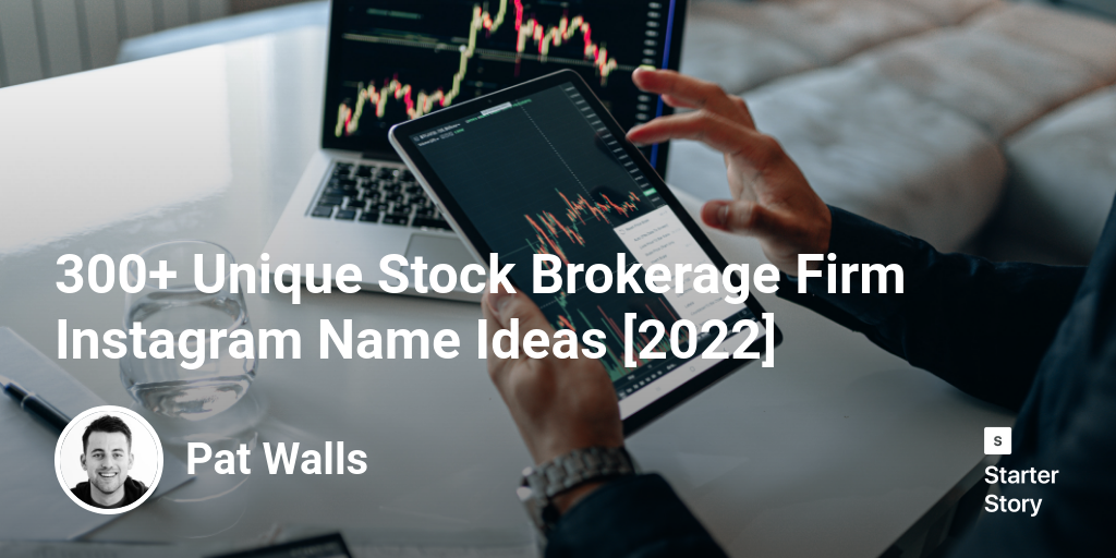 300+ Unique Stock Brokerage Firm Instagram Name Ideas [2024] - Starter