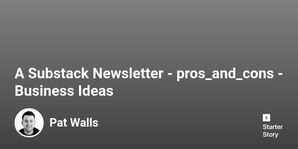 36 Pros & Cons Of Starting A Substack Newsletter (2024) - Starter
