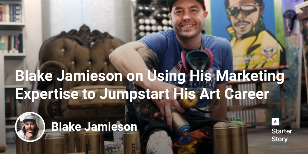 Blake Jamieson on Using His Marketing Expertise to Jumpstart His Art