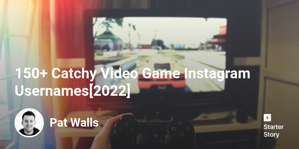 150+ Catchy Video Game Instagram Usernames[2024] - Starter Story