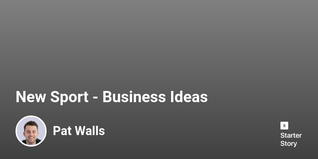 Create A New Sport - Business Ideas - Starter Story