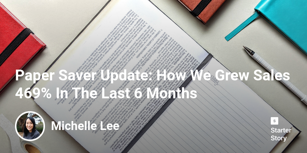 Paper Saver Update: How We Grew Sales 469% In The Last 6 Months