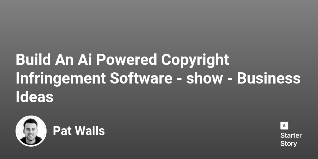 Build An Ai Powered Copyright Infringement Software - Business Ideas
