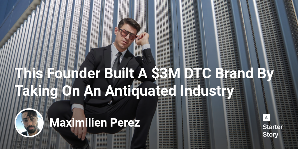 This Founder Built A $3M DTC Brand By Taking On An Antiquated Industry