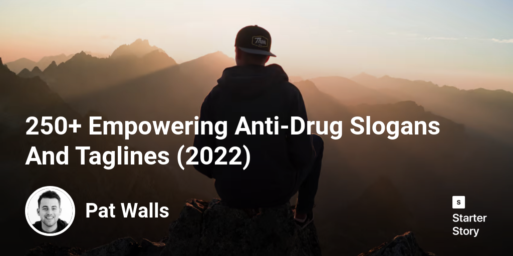 250+ Empowering Anti-Drug Slogans And Taglines (2024) - Starter Story
