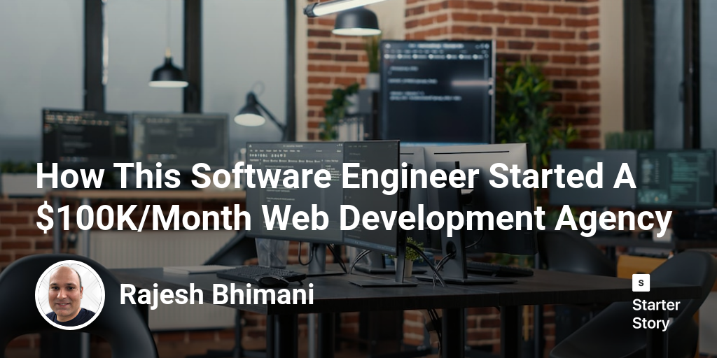 How This Software Engineer Started A $100K/Month Web Development How This Software Engineer Started A $100K/Month Web Development