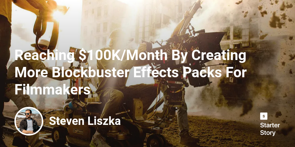 Reaching $100K/Month By Creating More Blockbuster Effects Packs For
