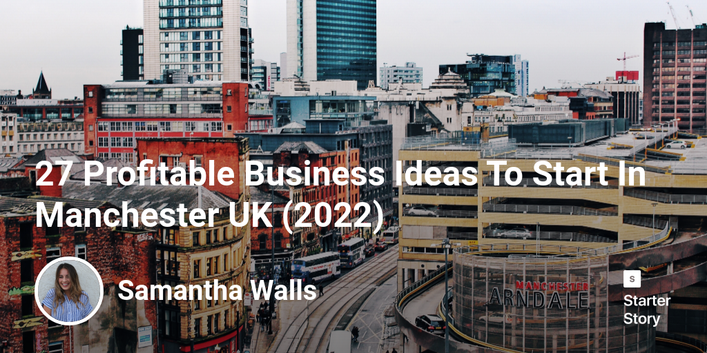27 Profitable Business Ideas To Start In Manchester UK (2024)