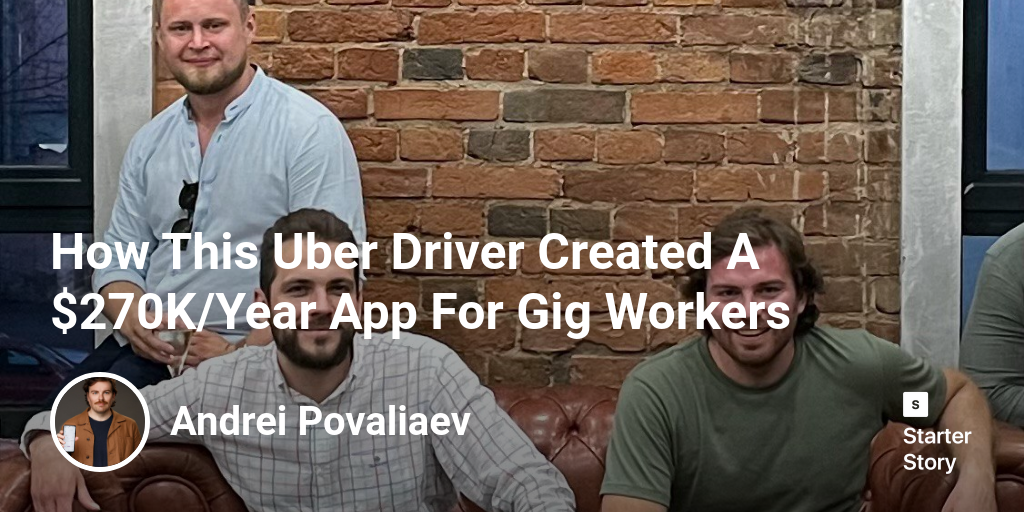 How This Uber Driver Created A $270K/Year App For Gig Workers