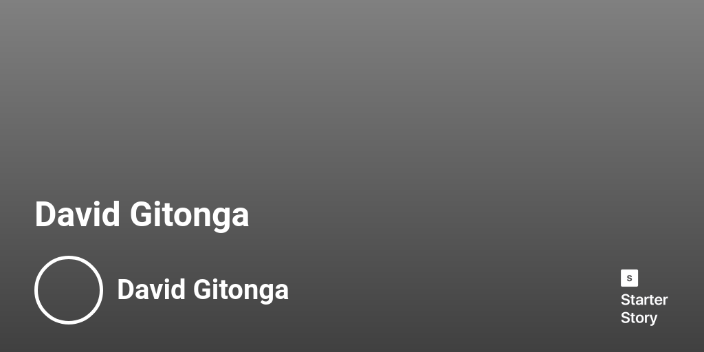 David Gitonga - Starter Story