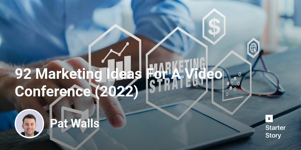 92 Marketing Ideas For A Video Conference (2024) - Starter Story