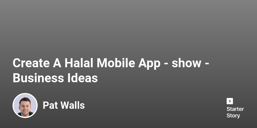 Develop A Halal Mobile App - Business Ideas - Starter Story