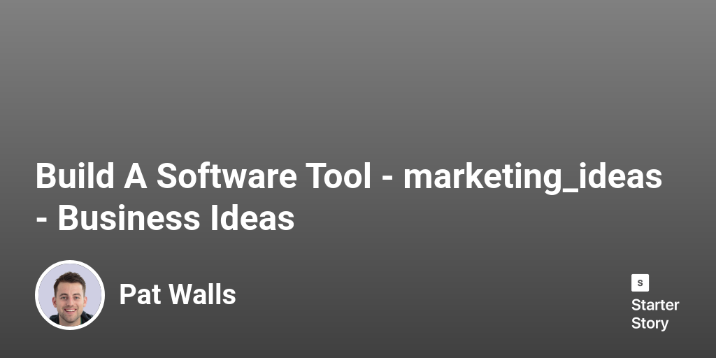 87 Marketing Ideas For A Software Tool (2023) - Starter Story