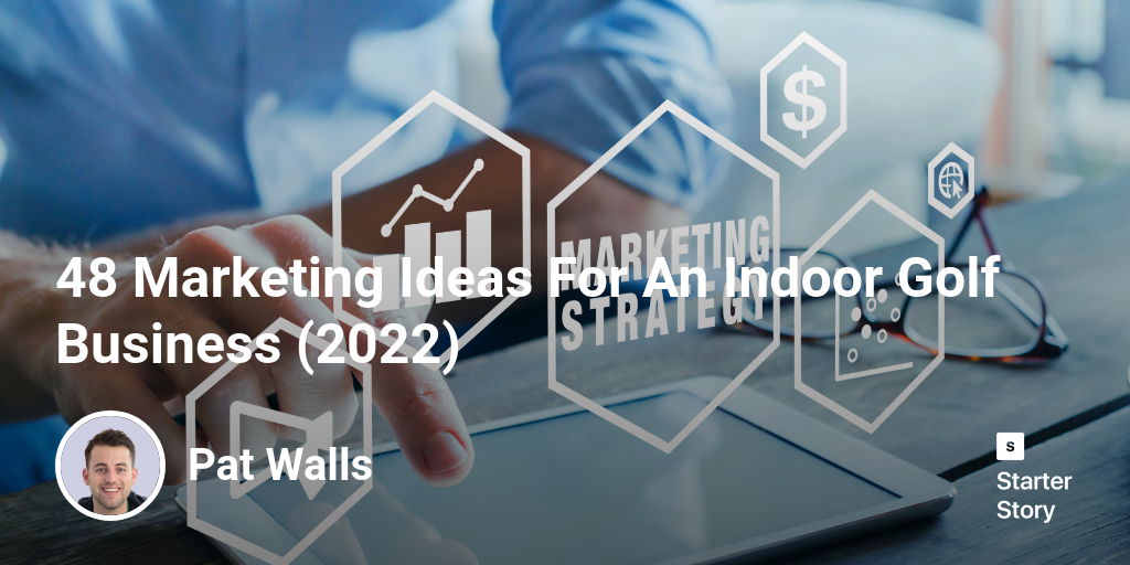 48 Marketing Ideas For An Indoor Golf Business (2024) - Starter Story