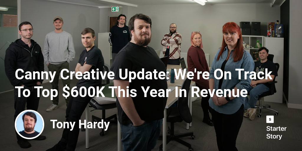 Canny Creative Update: We're On Track To Top $600K This Year In