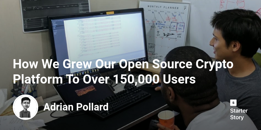 How We Grew Our Open Source Crypto Platform To Over 150K Users