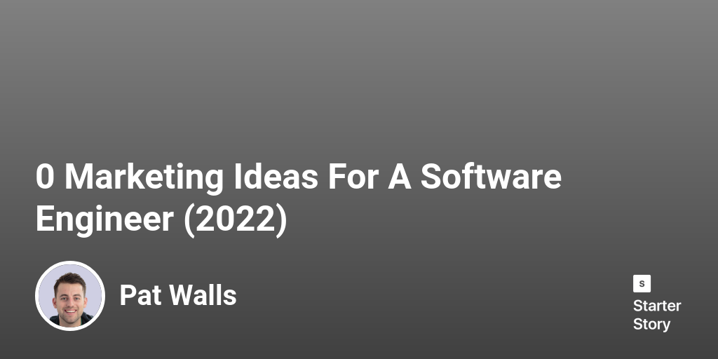 87 Marketing Ideas For A Software Engineer (2024) - Starter Story