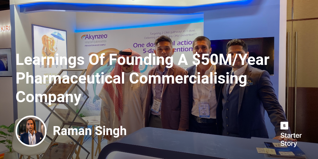 Learnings Of Founding A $50M/Year Pharmaceutical Commercialising