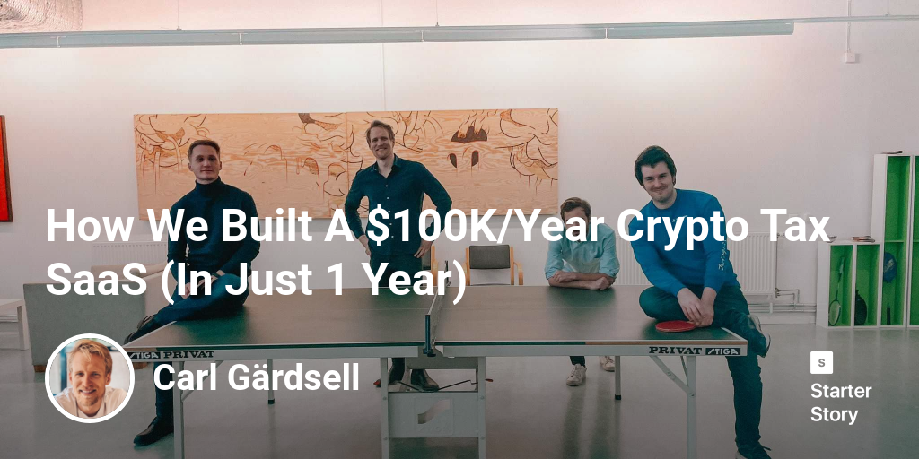 How We Built A $100K/Year Crypto Tax SaaS (In Just 1 Year) - Starter
