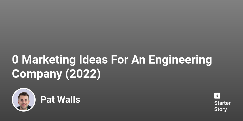 51 Marketing Ideas For An Engineering Company (2024) - Starter Story