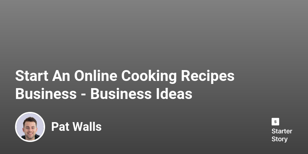 Start An Online Cooking Recipes Business - Business Ideas - Starter