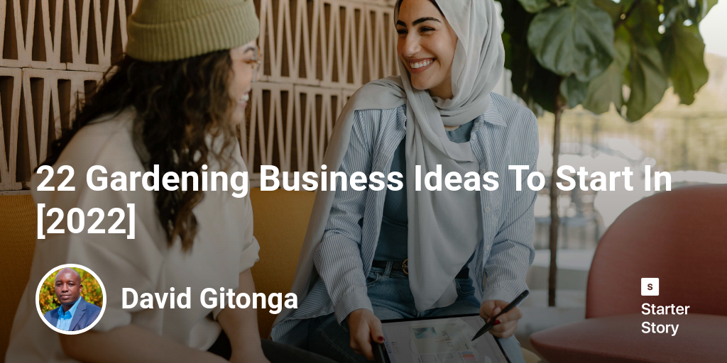22 Gardening Business Ideas To Start In [2024] - Starter Story