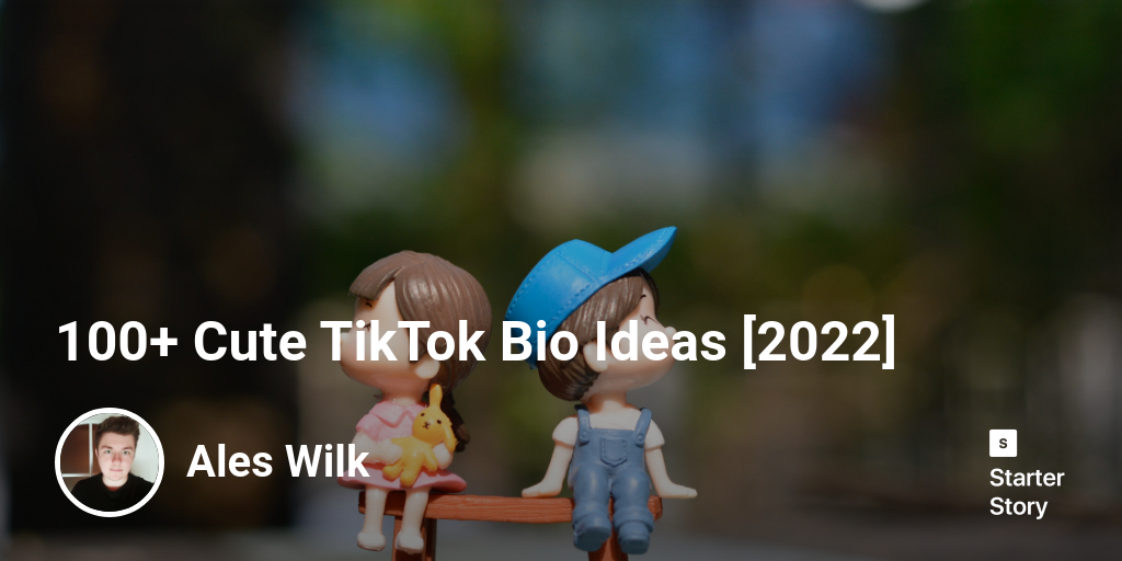 100+ Cute TikTok Bio Ideas [2024] - Starter Story