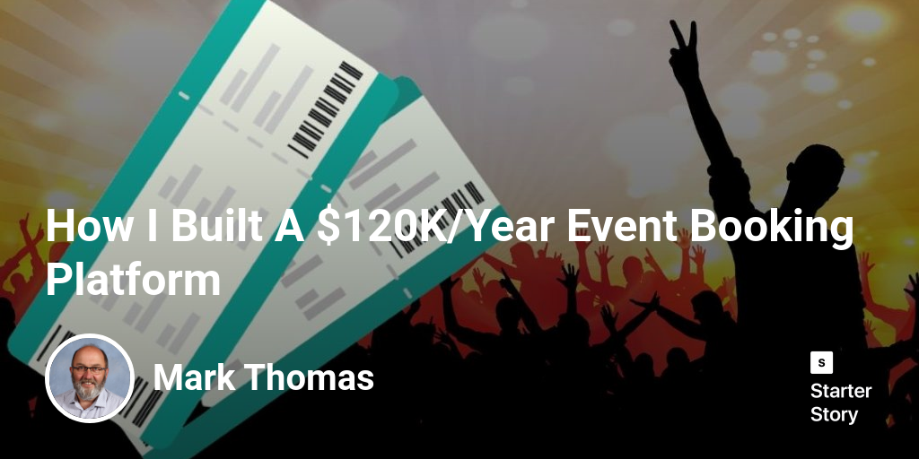 How I Built A $120K/Year Event Booking Platform - Starter Story