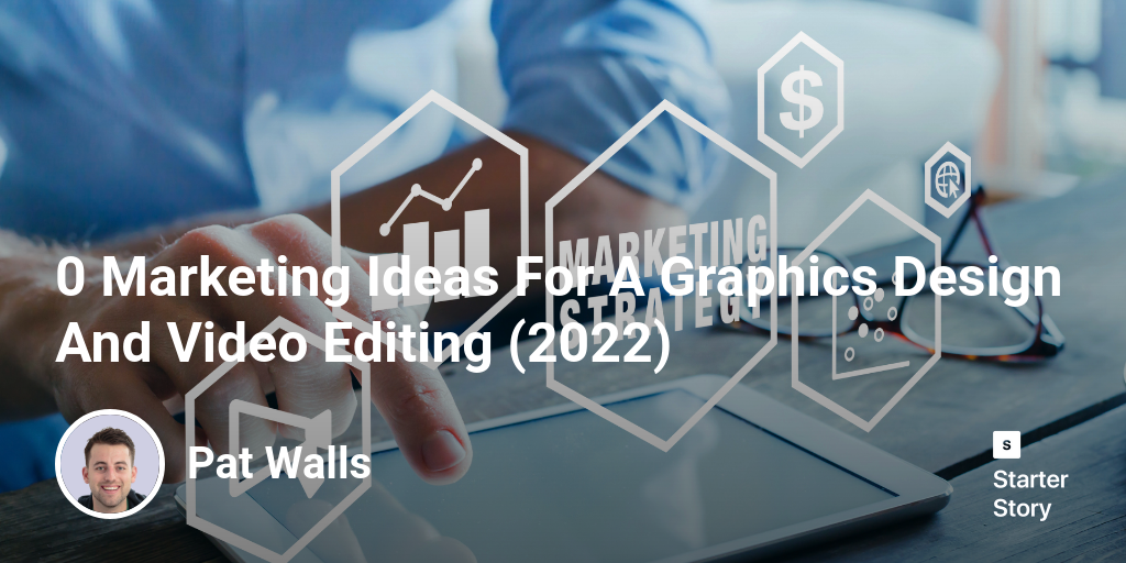 87 Marketing Ideas For A Graphics Design And Video Editing (2024)